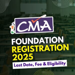 CA Foundation Registration Jan 2025: Last Date, Fees & Eligibility